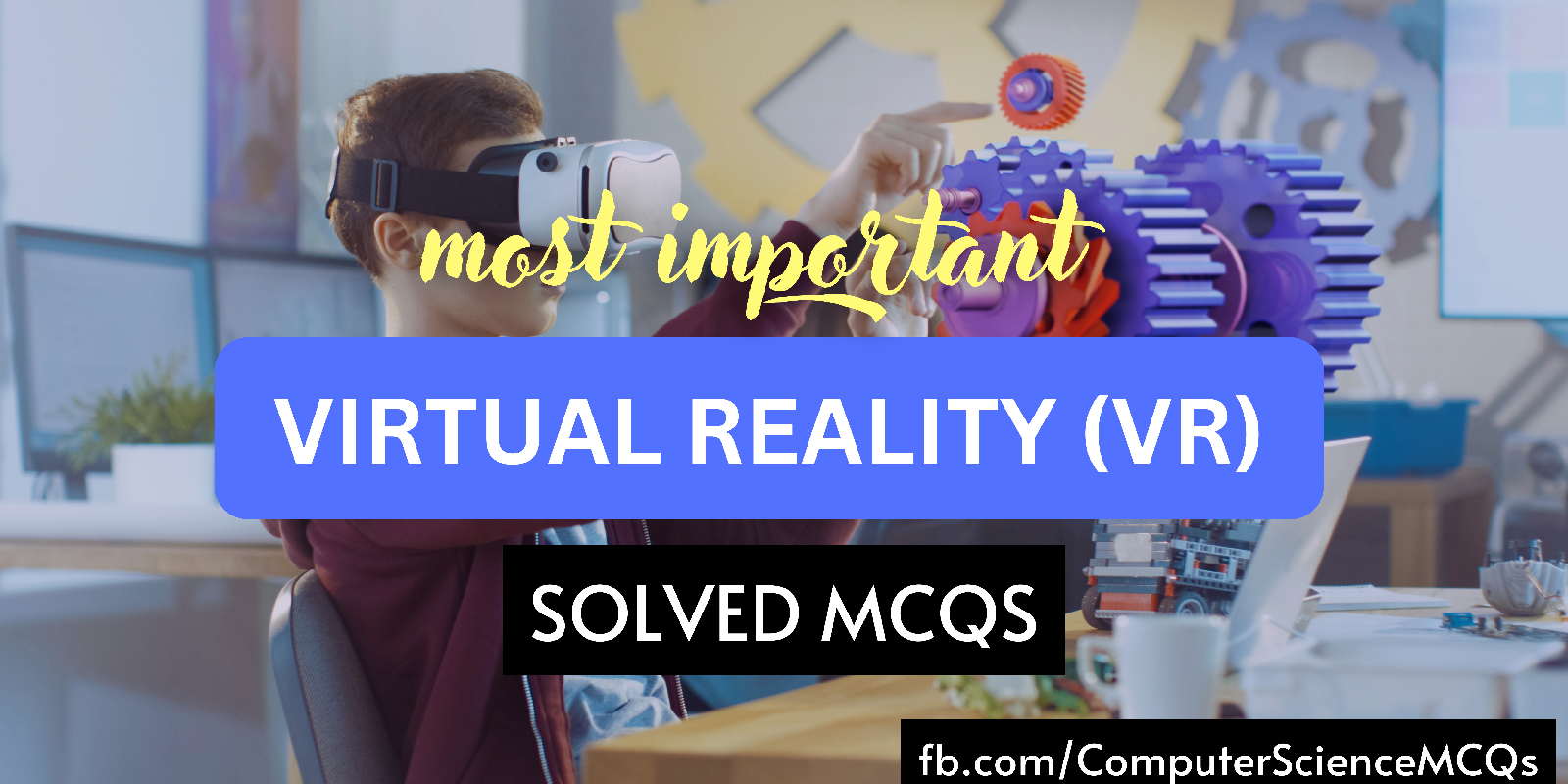 Virtual Reality Solved MCQs | COMPUTER SCIENCE SOLVED MCQS Virtual Reality Solved MCQs | COMPUTER SCIENCE SOLVED MCQS
