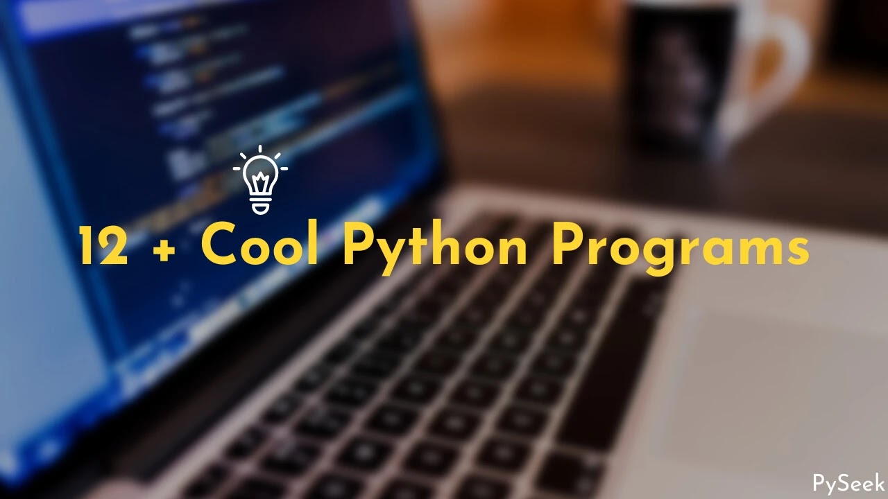 12 Cool Python Programs Which May Help You A Lot