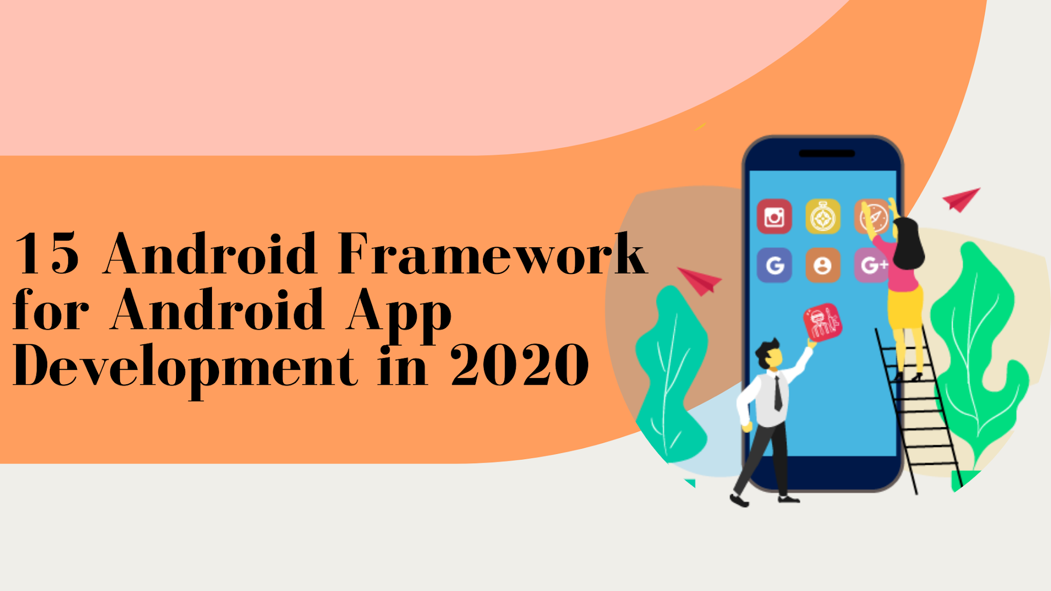 15 Android Framework for Android app Development Agency in Noida ...