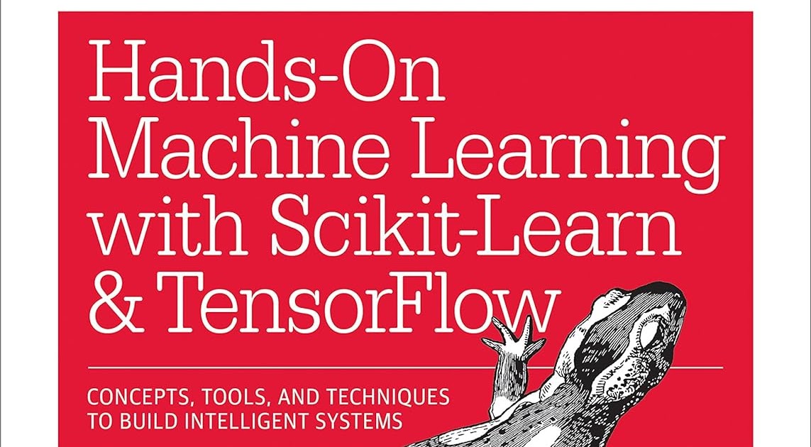 Hands-On Machine Learning with Scikit-Learn and TensorFlow: Concepts ...