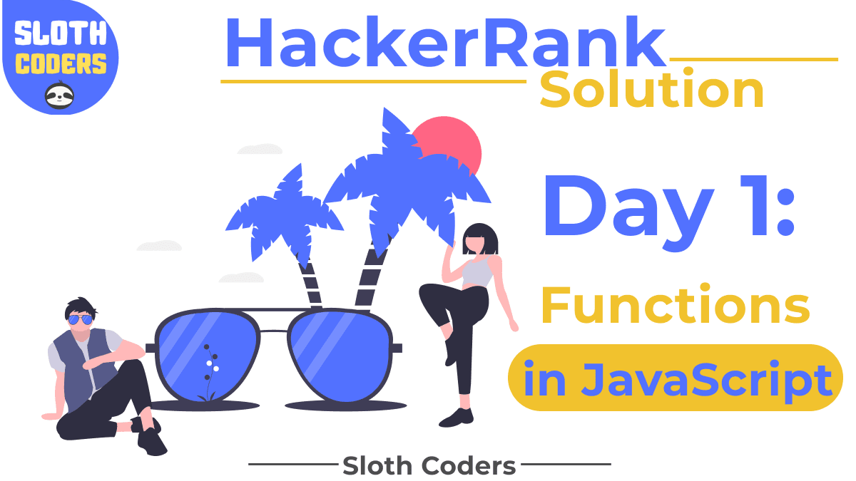 Day 1: Functions in JavaScript | 10 Days Of JavaScript - Sloth Coders Day 1: Functions in JavaScript | 10 Days Of JavaScript - Sloth Coders
