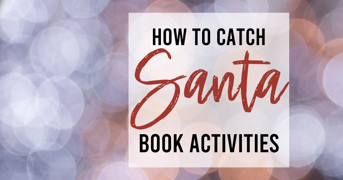 How to Catch Santa | Book Study, Class Book, and Craftivity | Mrs ...