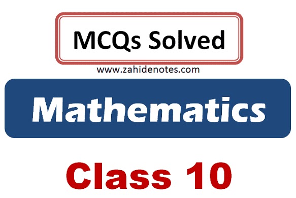 10th class math solved MCQs full book pdf download - Zahid Notes 10th class math solved MCQs full book pdf download - Zahid Notes