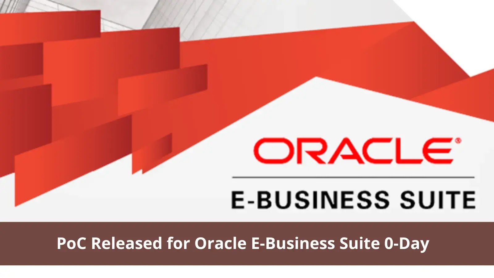PoC Released for Oracle E-Business Suite 0-Day - Remote Exploit Available
