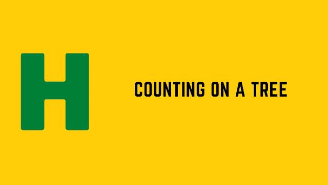 Hackerrank Counting On A Tree Problem Solution Programming101