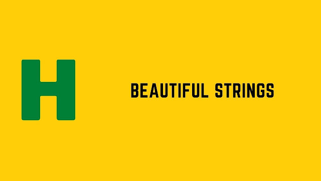 HackerRank Beautiful Strings problem solution - Programming101 HackerRank Beautiful Strings problem solution - Programming101
