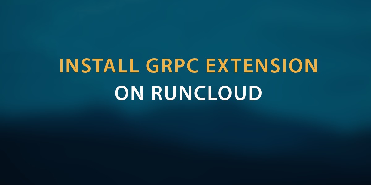 How to install gRPC extension on RunCloud | Nginx How to install gRPC extension on RunCloud | Nginx