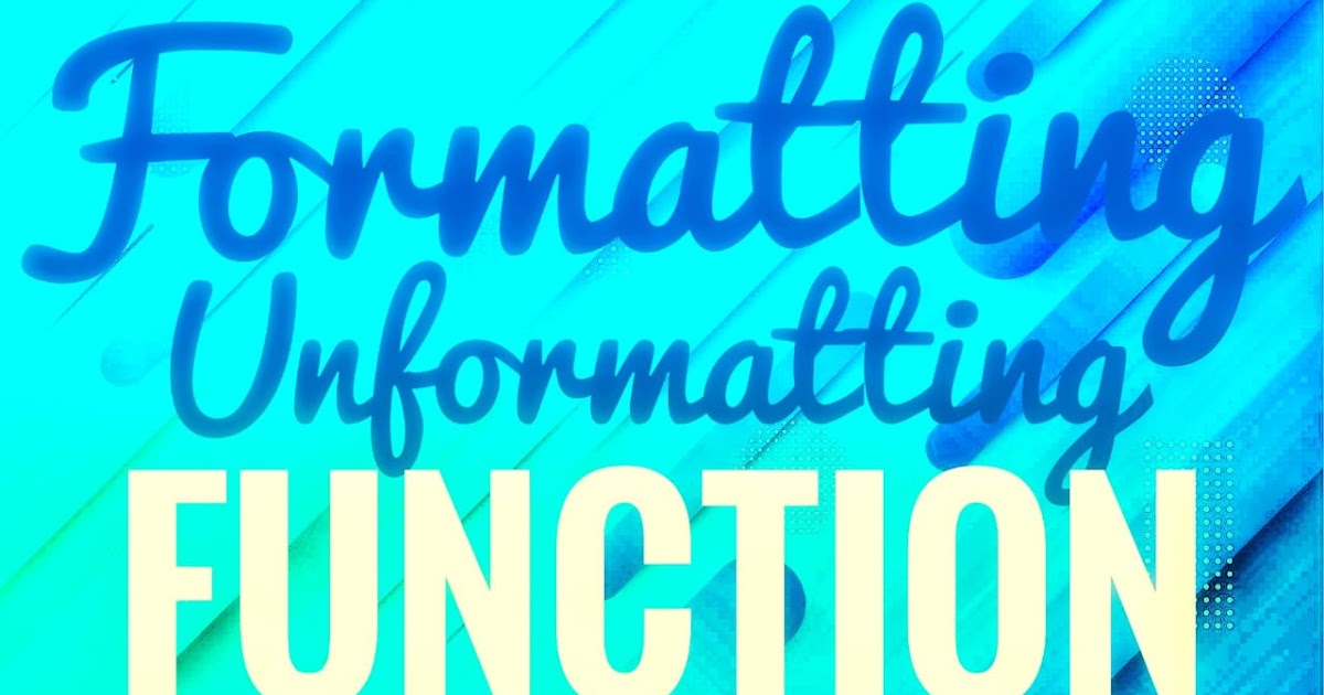 Formatted and Unformatted Input/Output Function in C Formatted and Unformatted Input/Output Function in C