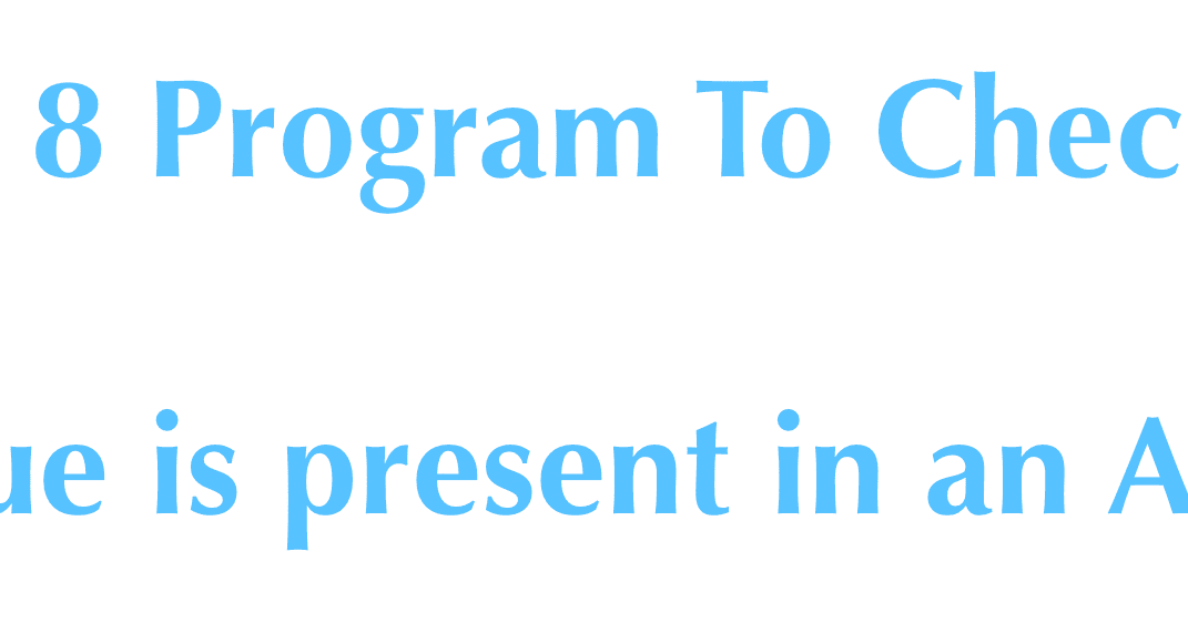 Java 8 Program To Check if a value is present in an Array - Stream ... Java 8 Program To Check if a value is present in an Array - Stream ...