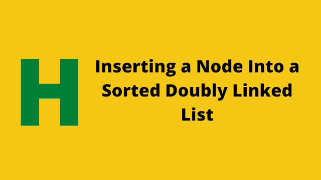 HackerRank Inserting a Node Into a Sorted Doubly Linked List solution HackerRank Inserting a Node Into a Sorted Doubly Linked List solution