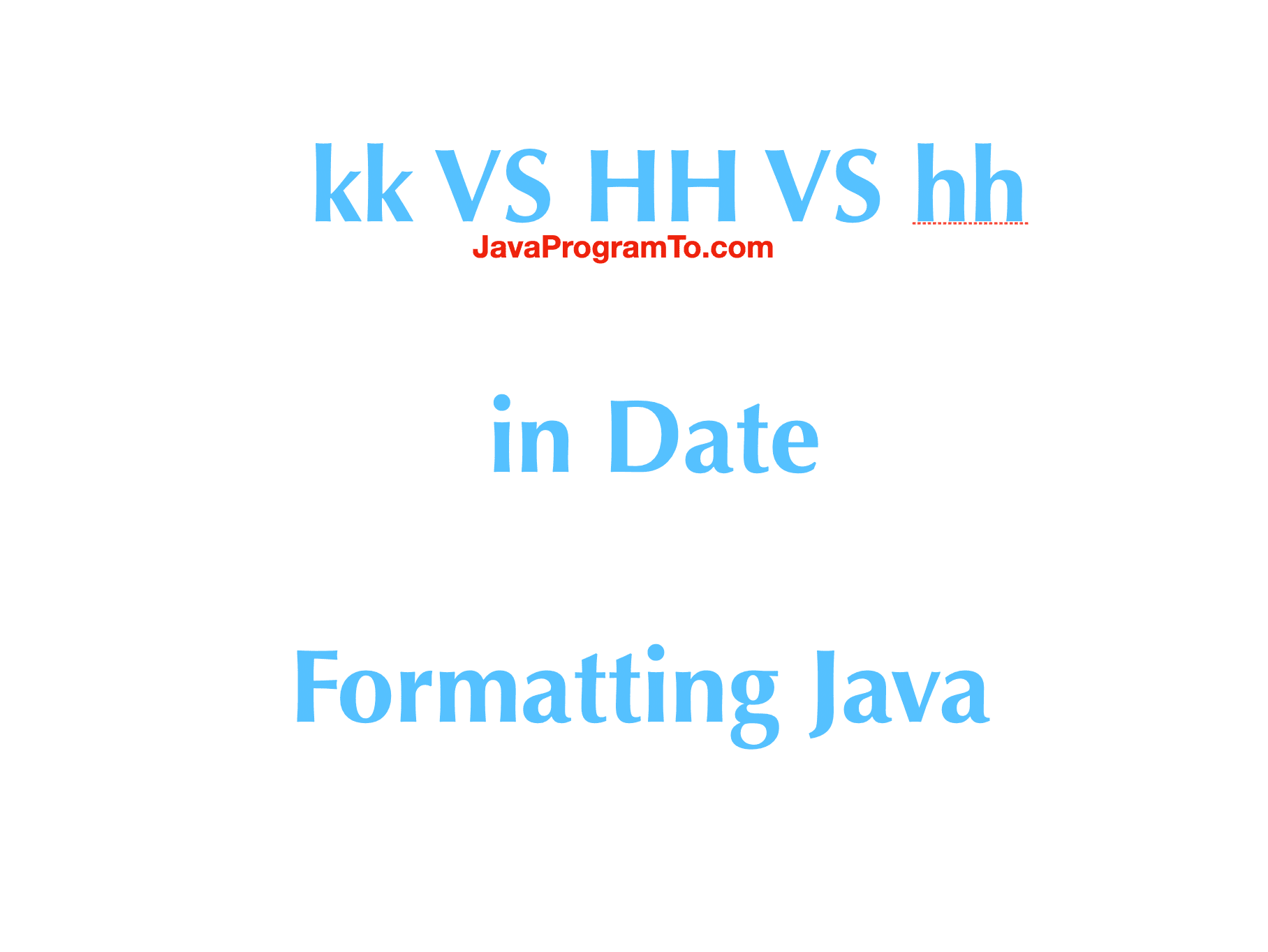 Simpledateformat Kk Vs Hh Vs Hh In Date Formatting Java