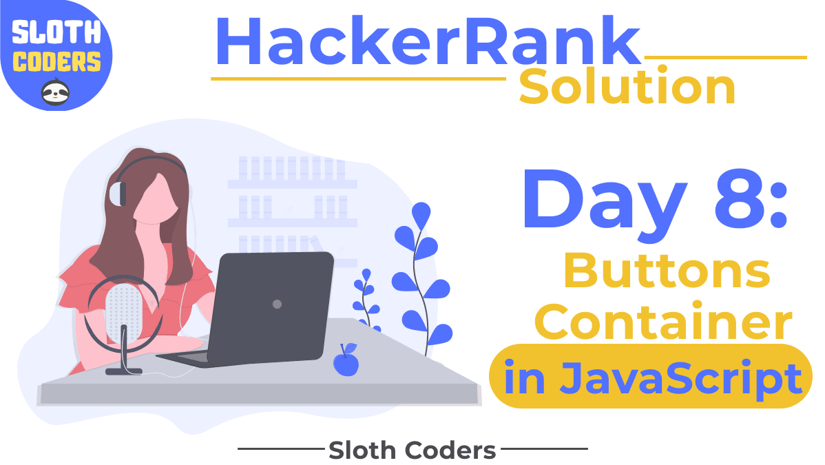 Day 8: Buttons Container in JavaScript | 10 Days Of JavaScript - Sloth Coders