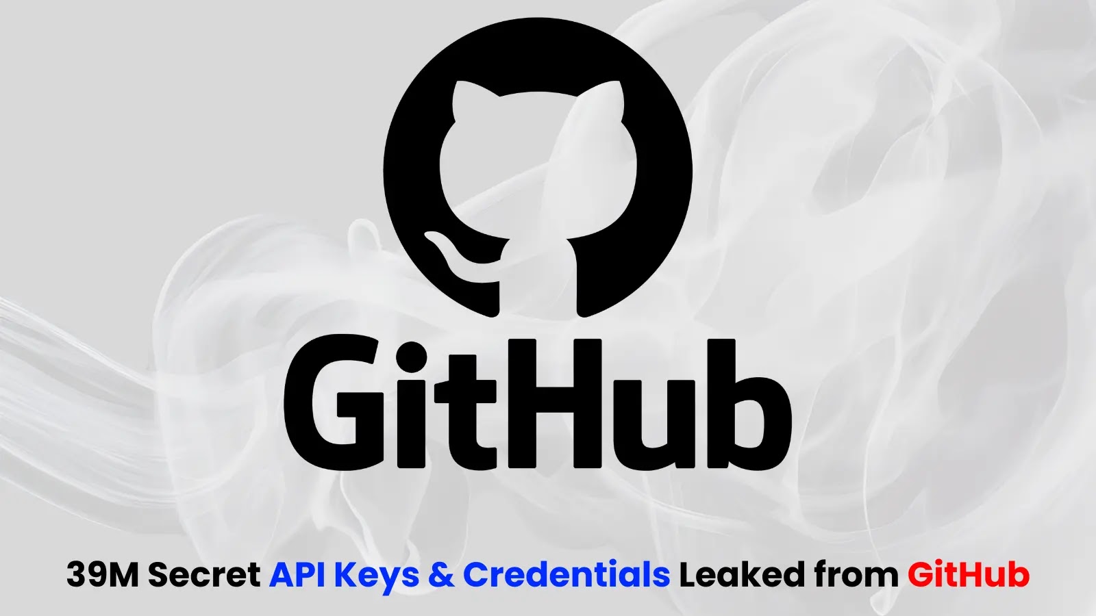 39M Secret API Keys & Credentials Leaked from GitHub - New Tools to ...