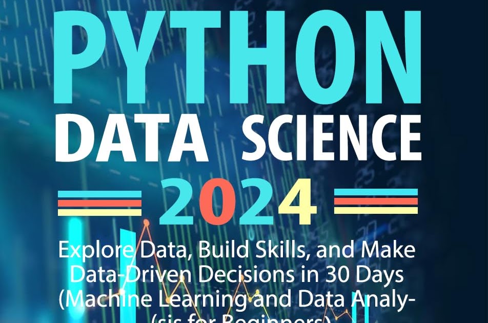 Python Data Science 2024: Explore Data, Build Skills, and Make Data ...