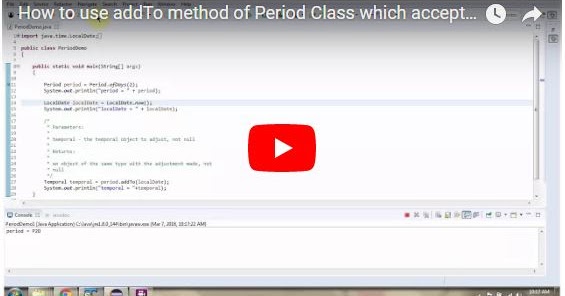 Java Ee How To Use Addto Method Of Period Class Which Accepts Temporal Java 8 Date And Time