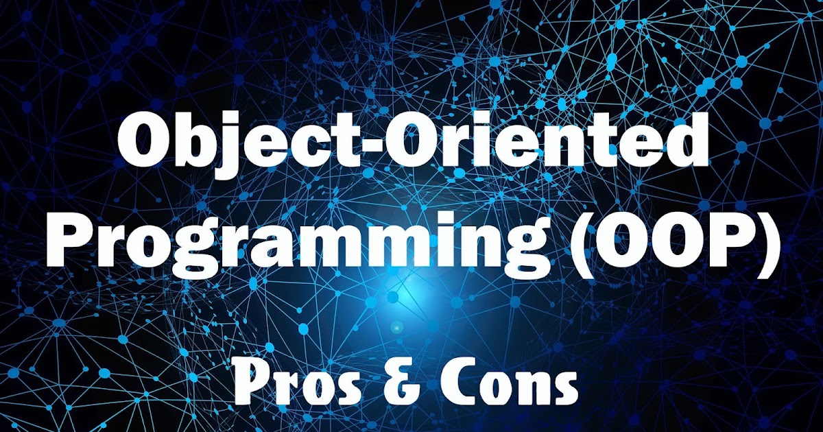5 Advantages and Disadvantages of Object Oriented Programming ... 5 Advantages and Disadvantages of Object Oriented Programming ...