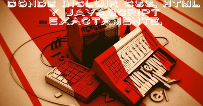 MI ESPACIO DIGITAL CERO: Guía Blogger Dónde incluir CSS, HTML y JavaScript exactamente.