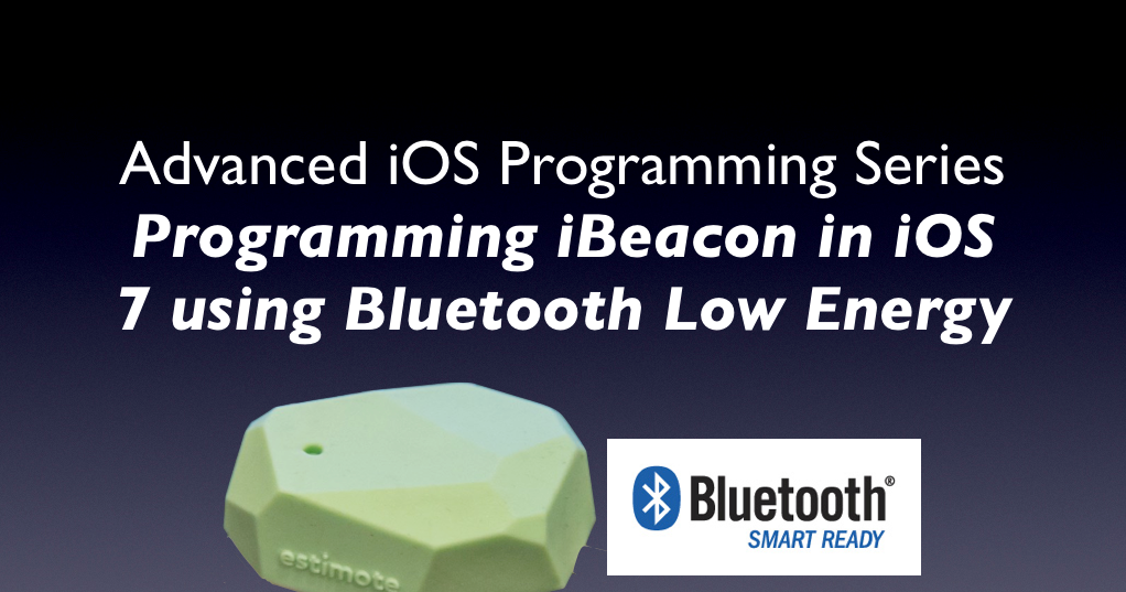 Learn2Develop.Net: IOS301 – 1-Day Advanced iOS – Programming iBeacon in ... Learn2Develop.Net: IOS301 – 1-Day Advanced iOS – Programming iBeacon in ...