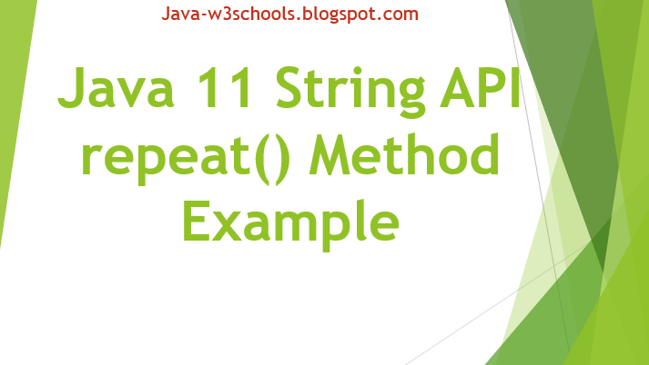 Java 11 String API repeat () Method Example JavaProgramTo.com Java 11 String API repeat () Method Example JavaProgramTo.com