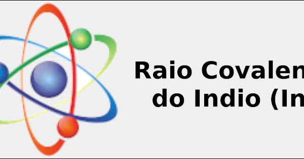 Raio Covalente do Indio (In) + Usos, Fontes, Origem ... 2022 Raio Covalente do Indio (In) + Usos, Fontes, Origem ... 2022