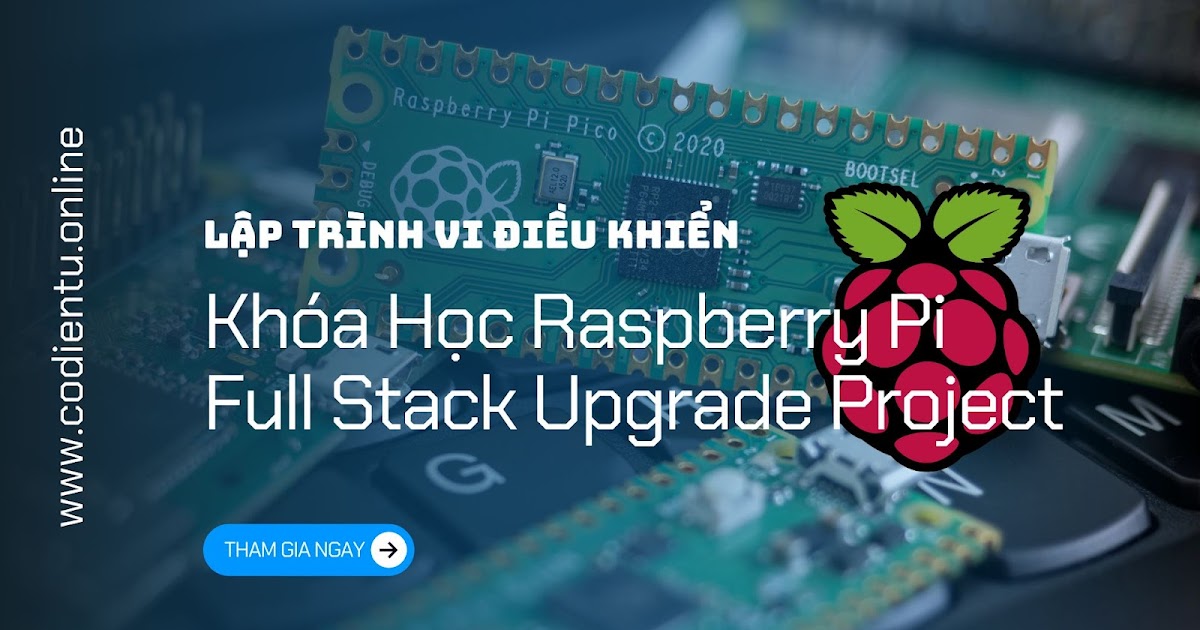 Khóa Học Raspberry Pi Full Stack Upgrade Project Mã 7645 A