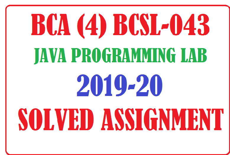 IGNOU BCA(4) BCSL-043 JAVA PROGRAMMING LAB Solved Assignment 2019-20 ...