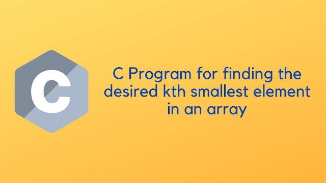 C program for finding the desired kth smallest element in an array