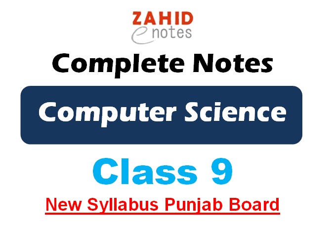 9th Class Computer Science New Book Notes Zahid Notes