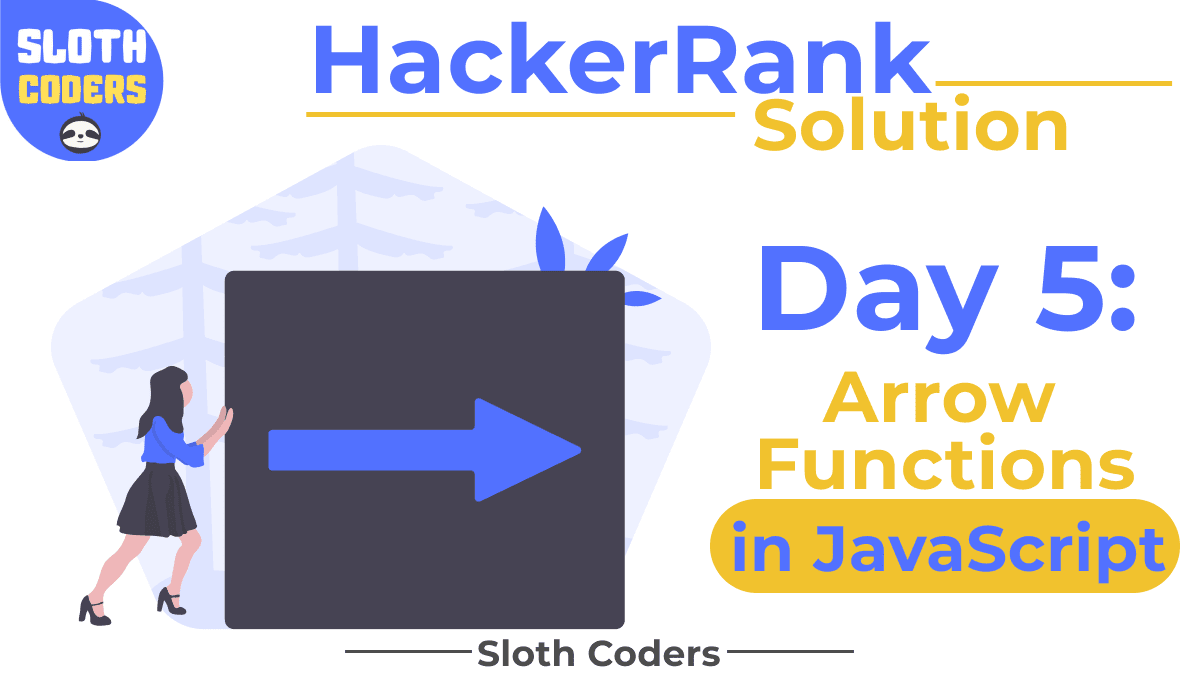Day 5 Arrow Functions In Javascript 10 Days Of Javascript Sloth Coders