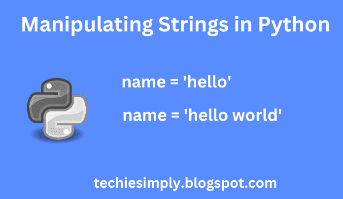 What is Manipulating Strings in Python What is Manipulating Strings in Python