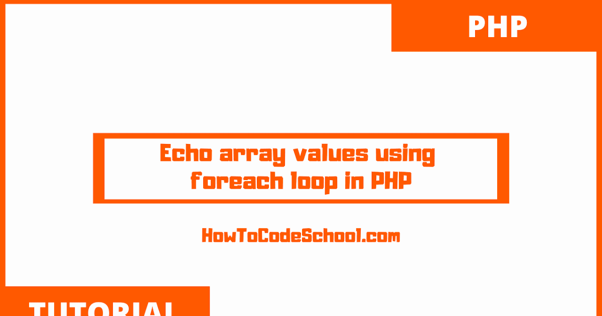 Echo array values using foreach loop in PHP Echo array values using foreach loop in PHP